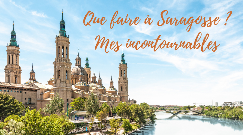 Que faire à Saragosse, mes incontournables – ElodyLovesTravels